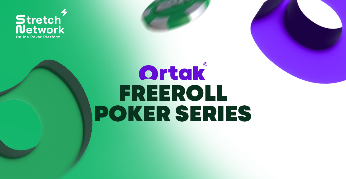 STRETCH NETWORK AND ORTAK ANNOUNCE THE "ORTAK FREEROLL POKER SERIES"